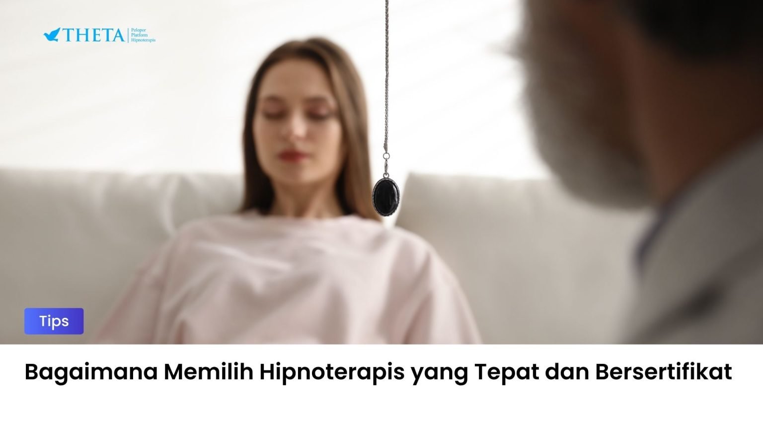 Bagaimana Memilih Hipnoterapis yang Tepat dan Bersertifikat - THETA